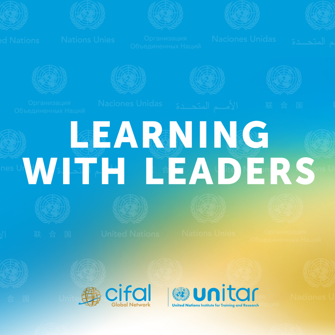 LEARNING WITH LEADERS – A PODCAST BY THE CIFAL GLOBAL NETWORK | UNITAR